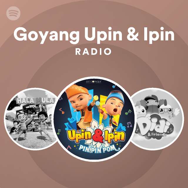Goyang Upin & Ipin Radio - playlist by Spotify | Spotify