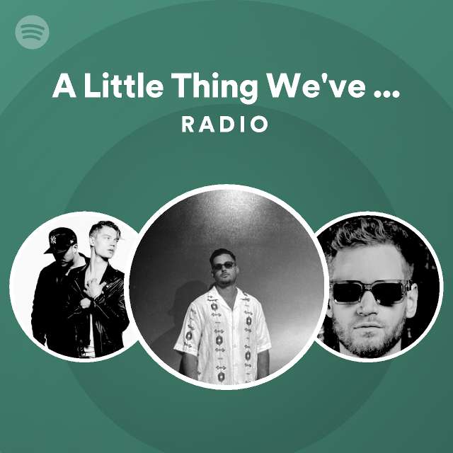 A Little Thing We've Got (feat. Kozze) Radio - playlist by Spotify ...
