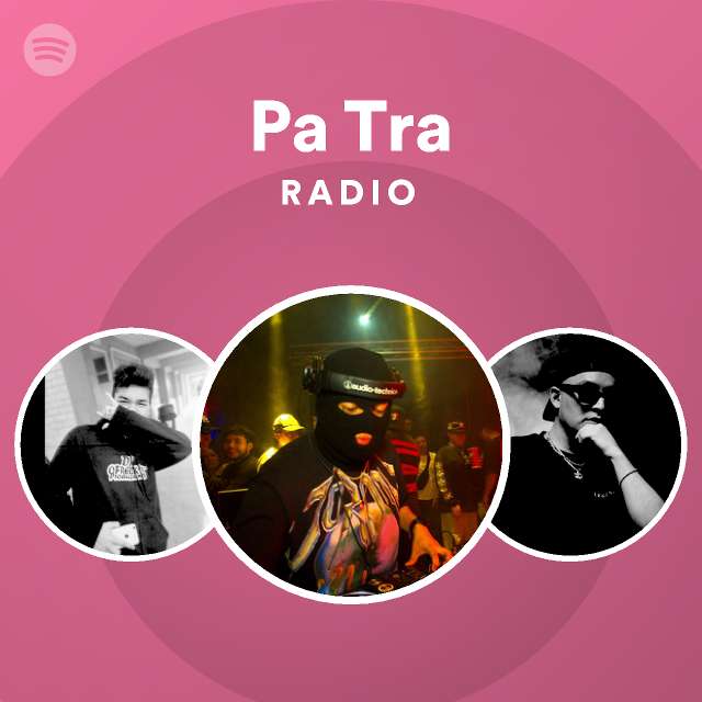 Pa Tra Radio - playlist by Spotify | Spotify