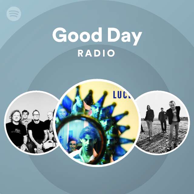 Good Day Radio - playlist by Spotify | Spotify