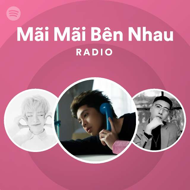Mai Mai Ben Nhau Radio | Spotify Playlist