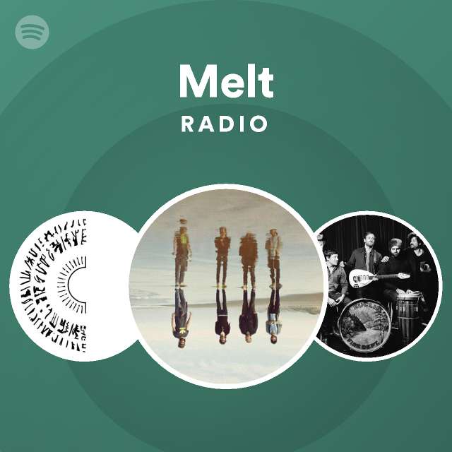 Melt Radio - playlist by Spotify | Spotify
