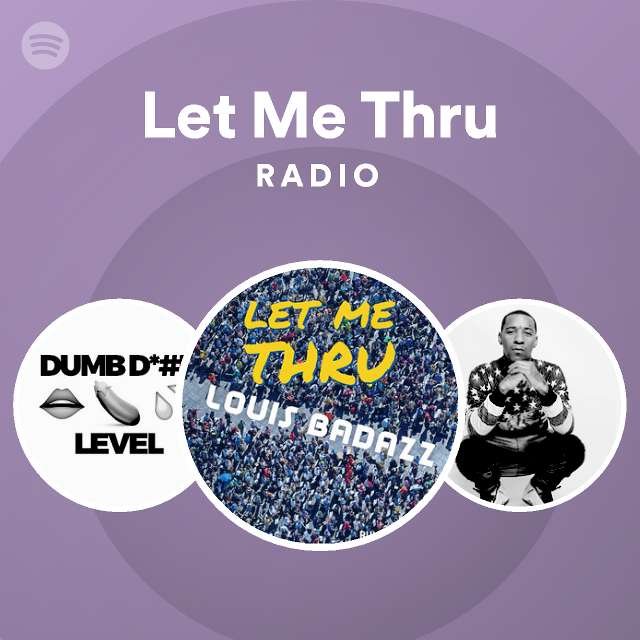 Let Me Thru Radio - playlist by Spotify | Spotify