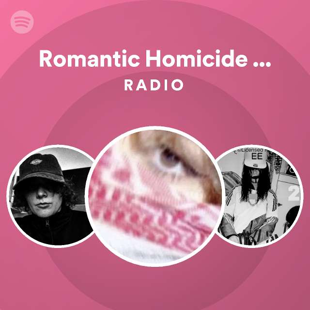 Romantic Homicide (Speed Up) Radio | Spotify Playlist