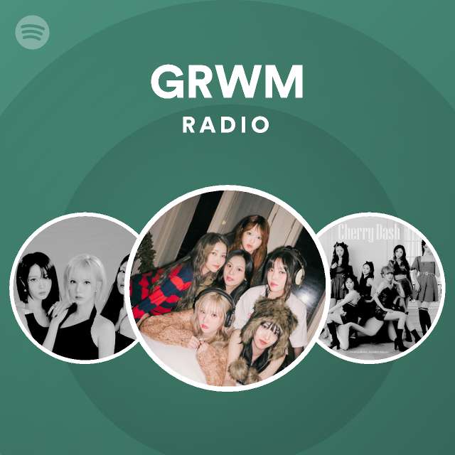 GRWM Radio | Spotify Playlist