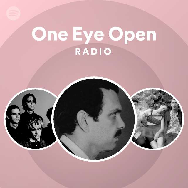 One Eye Open Radio - playlist by Spotify | Spotify