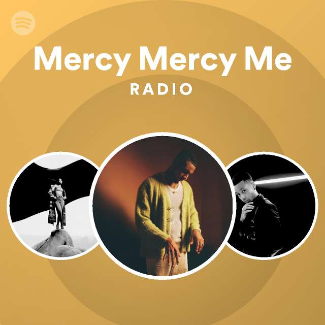 Mercy Mercy Me Radio - playlist by Spotify | Spotify