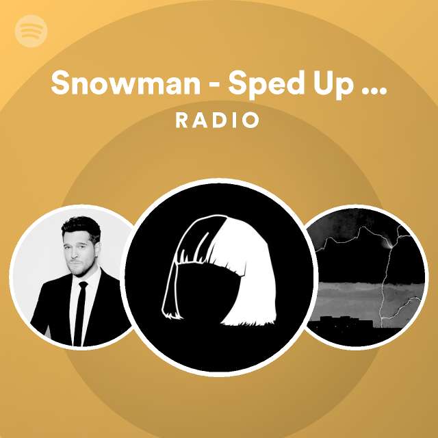 Snowman - Sped Up Version Radio - playlist by Spotify | Spotify