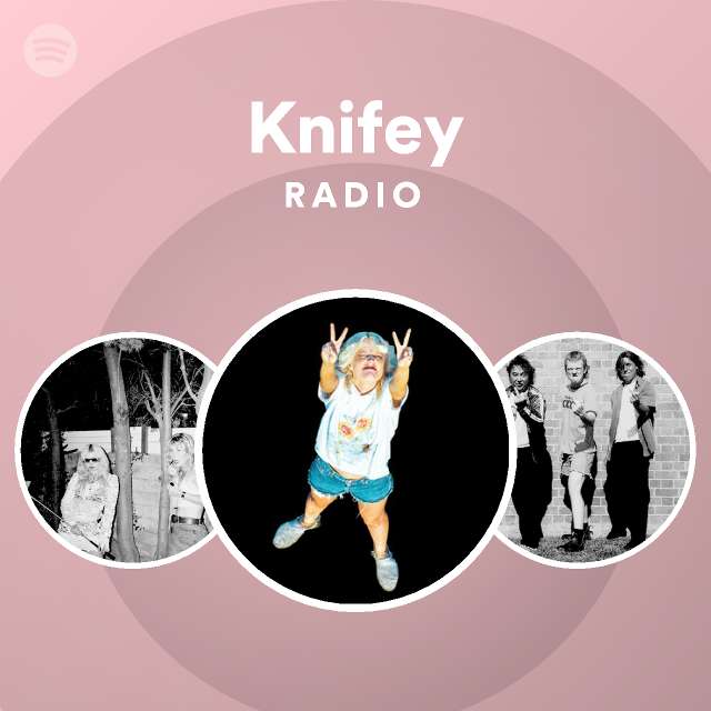Knifey Radio | Spotify Playlist