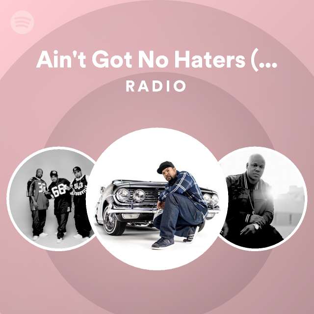 Ain't Got No Haters (feat. Too Short) Radio - playlist by Spotify | Spotify