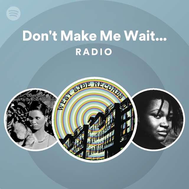 Don't Make Me Wait - MAW Main; 2016 - Remaster Radio - playlist by ...