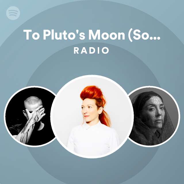 To Pluto's Moon (Son Lux Remix) Radio - playlist by Spotify | Spotify