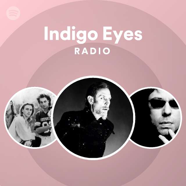 Indigo Eyes Radio - playlist by Spotify | Spotify