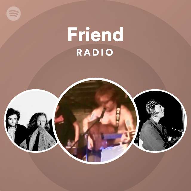Friend Radio - playlist by Spotify | Spotify