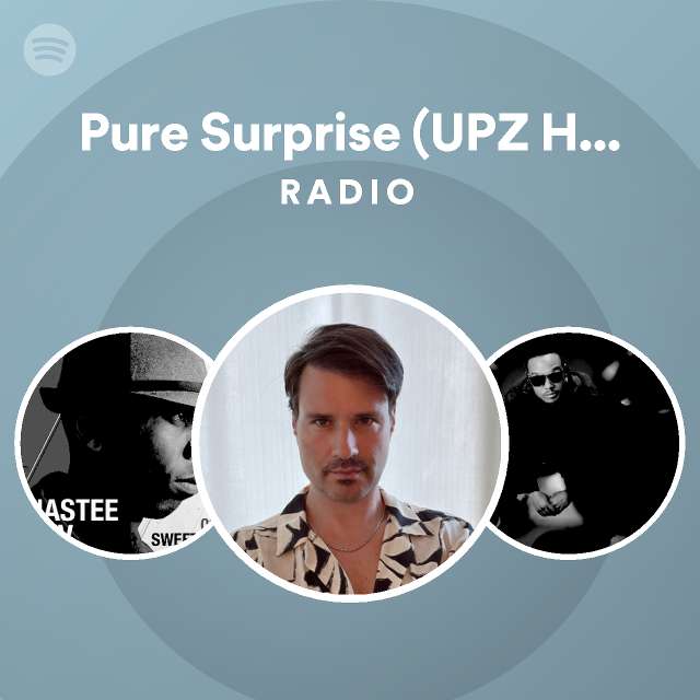 Pure Surprise (UPZ House Mix) Radio - playlist by Spotify | Spotify