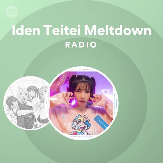 Iden Teitei Meltdown Radio | Spotify Playlist