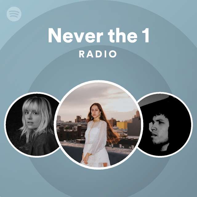 Never the 1 Radio - playlist by Spotify | Spotify
