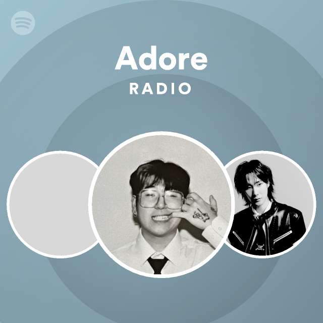 Adore Radio - playlist by Spotify | Spotify