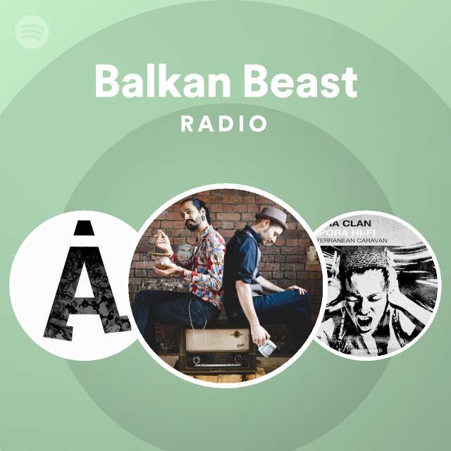 Balkan Beast Radio - playlist by Spotify | Spotify