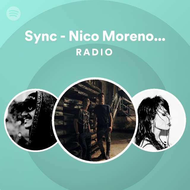 Sync - Nico Moreno Remix Radio - playlist by Spotify | Spotify