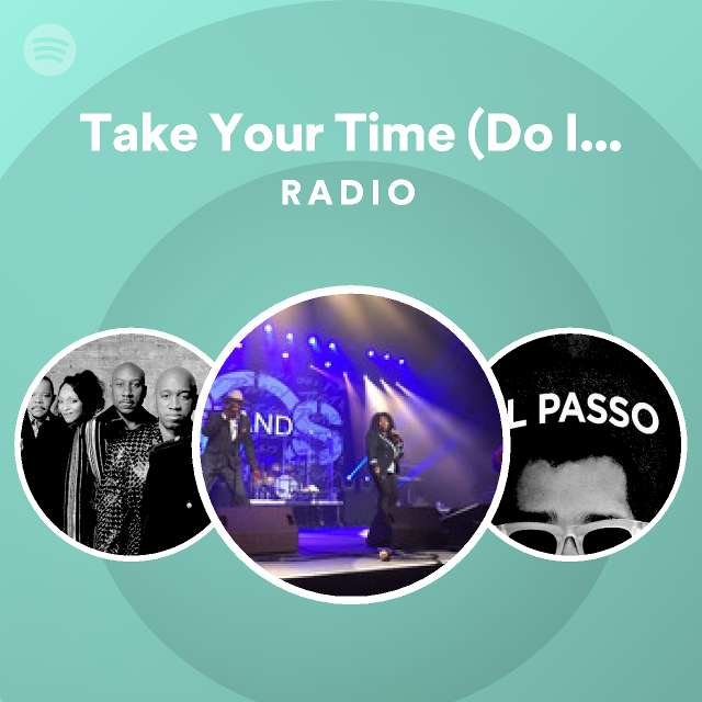 Take Your Time (Do It Right) Radio - playlist by Spotify | Spotify