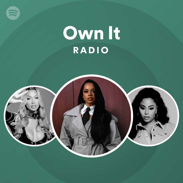 Own It Radio - playlist by Spotify | Spotify