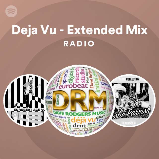 Deja Vu - Extended Mix Radio - playlist by Spotify | Spotify