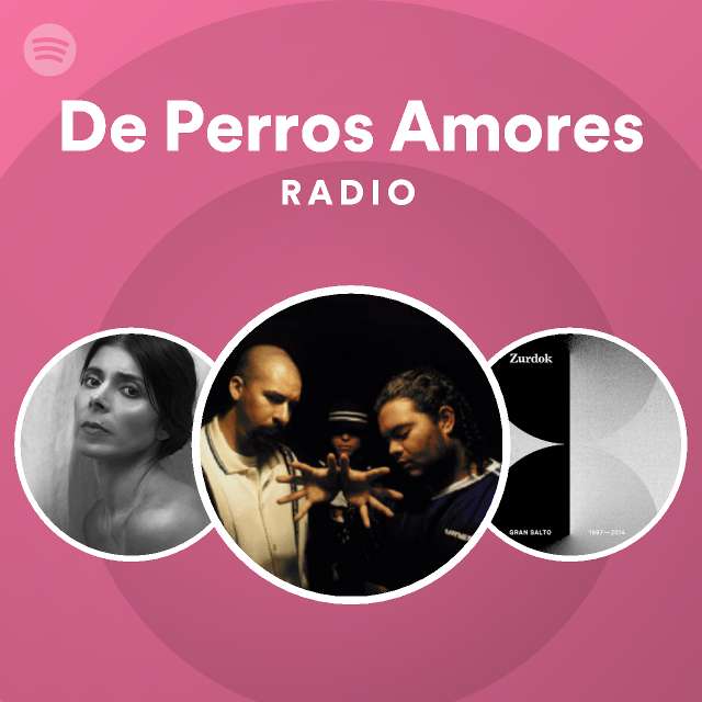 De Perros Amores Radio - playlist by Spotify | Spotify