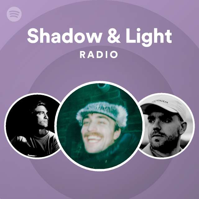 Shadow & Light Radio - playlist by Spotify | Spotify