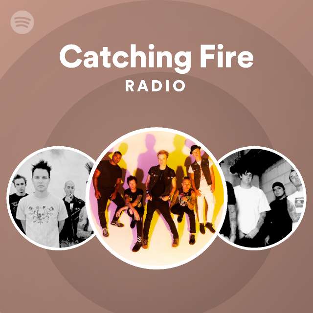Catching Fire Radio - playlist by Spotify | Spotify