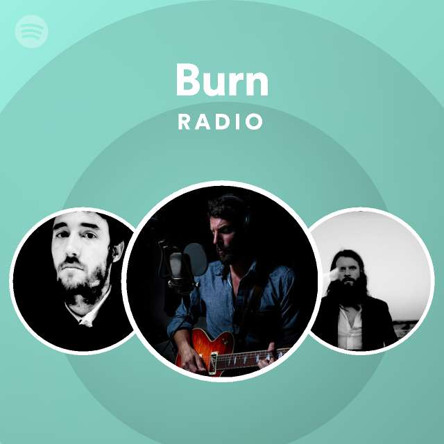 Burn Radio - playlist by Spotify | Spotify
