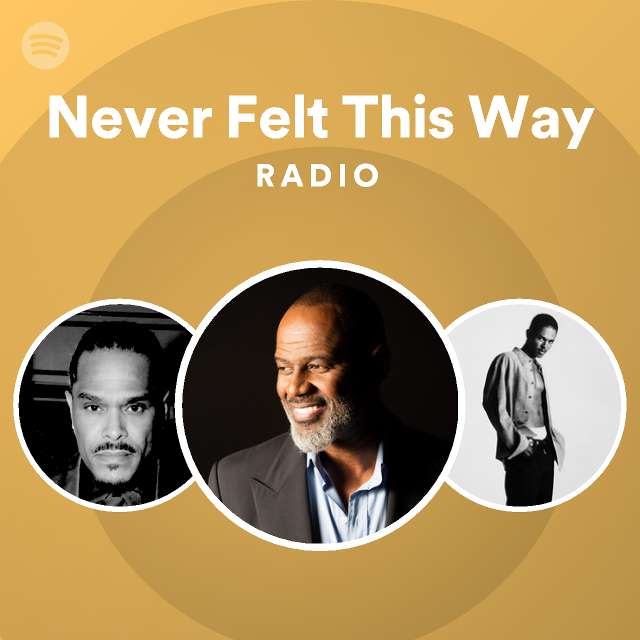 Never Felt This Way Radio - playlist by Spotify | Spotify