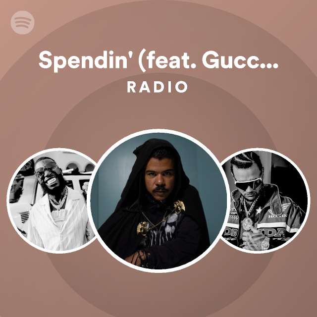 Spendin' (feat. Gucci Mane) Radio - playlist by Spotify | Spotify
