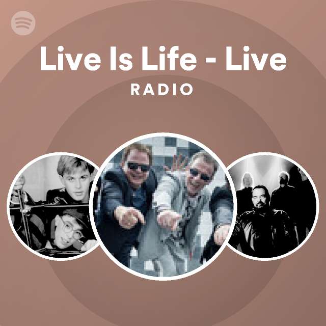 Live Is Life - Live Radio - playlist by Spotify | Spotify