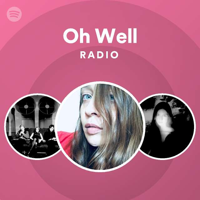 Oh Well Radio - playlist by Spotify | Spotify