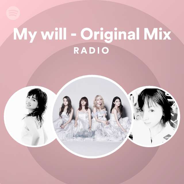 My will - Original Mix Radio - playlist by Spotify | Spotify