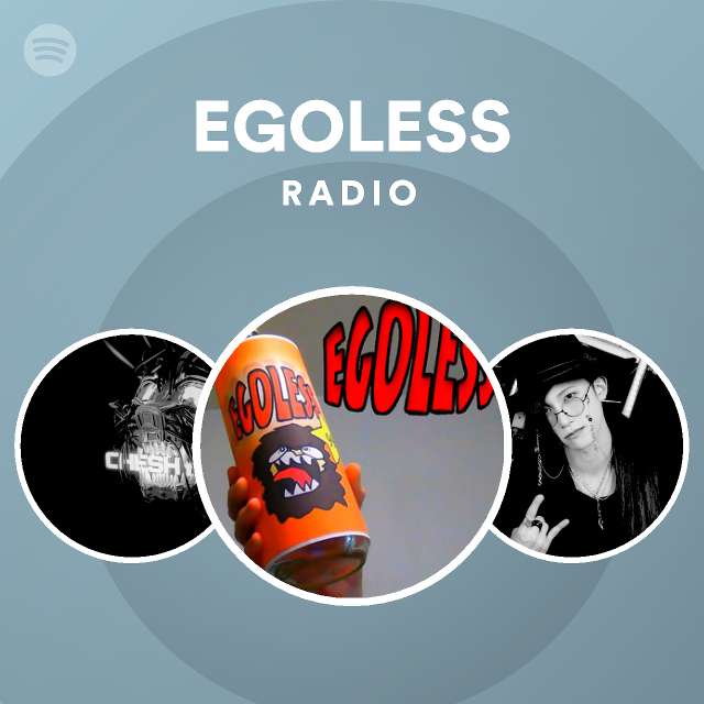 EGOLESS Radio - playlist by Spotify | Spotify