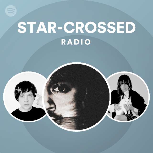 STAR-CROSSED Radio - playlist by Spotify | Spotify