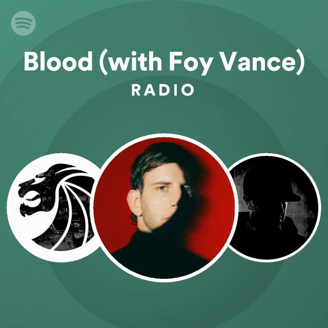 Blood (with Foy Vance) Radio - playlist by Spotify | Spotify