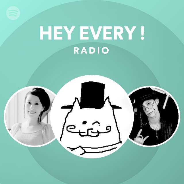HEY EVERY ! Radio | Spotify Playlist