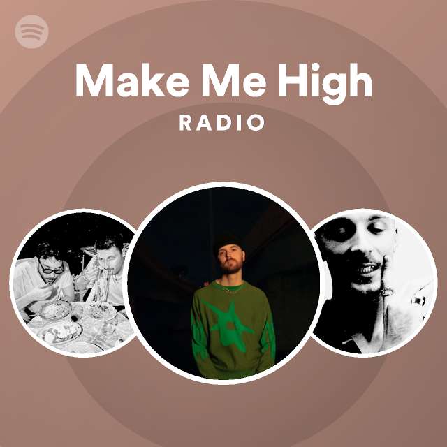 Make Me High Radio - playlist by Spotify | Spotify