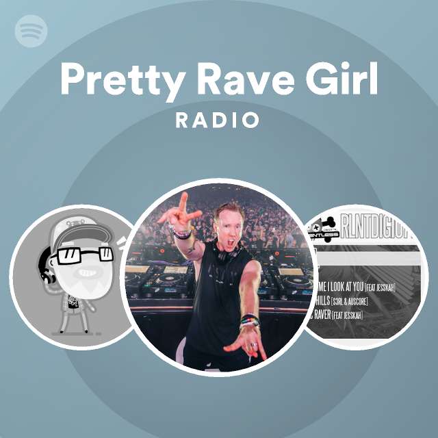 Pretty Rave Girl Radio - playlist by Spotify | Spotify