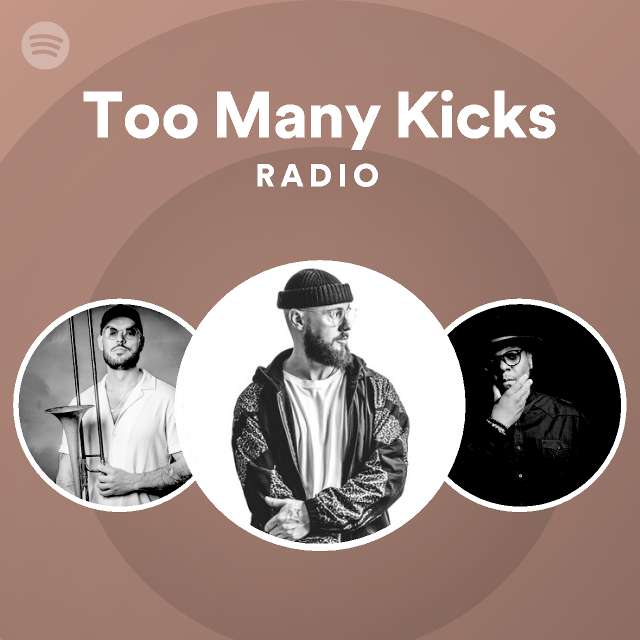 Too Many Kicks Radio - playlist by Spotify | Spotify