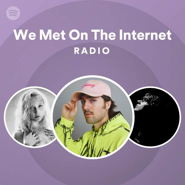 We Met On The Internet Radio - playlist by Spotify | Spotify