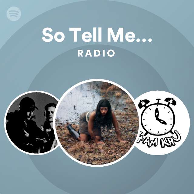 So Tell Me… Radio - playlist by Spotify | Spotify