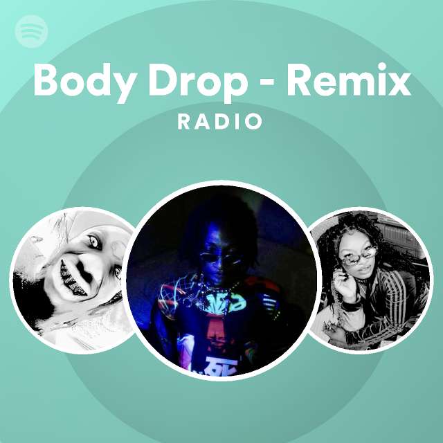 Body Drop - Remix Radio - playlist by Spotify | Spotify