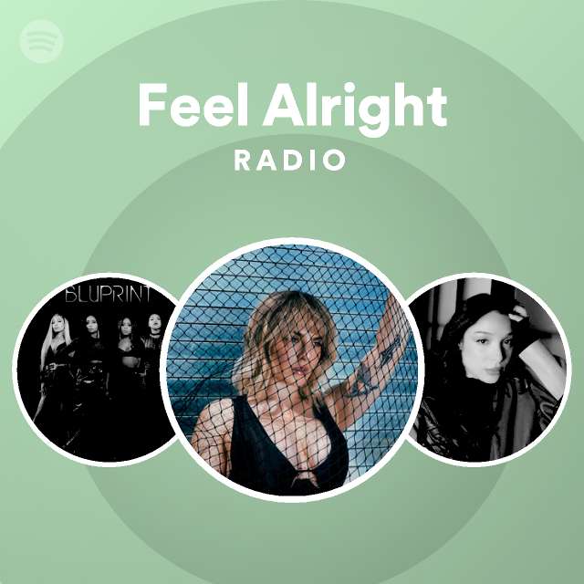 Feel Alright Radio - playlist by Spotify | Spotify
