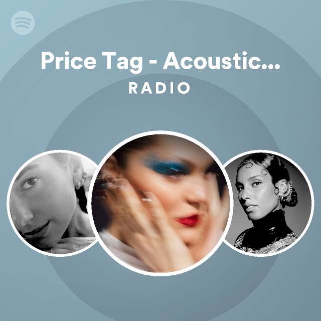 Price Tag - Acoustic Version Radio - playlist by Spotify | Spotify