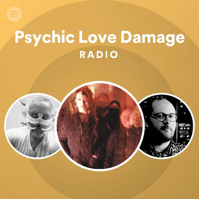 Psychic Love Damage Radio - playlist by Spotify | Spotify