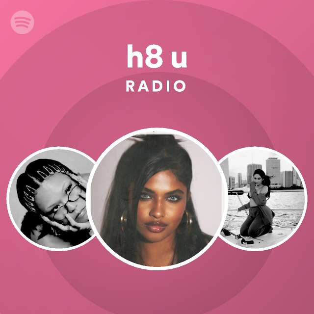 h8 u Radio - playlist by Spotify | Spotify